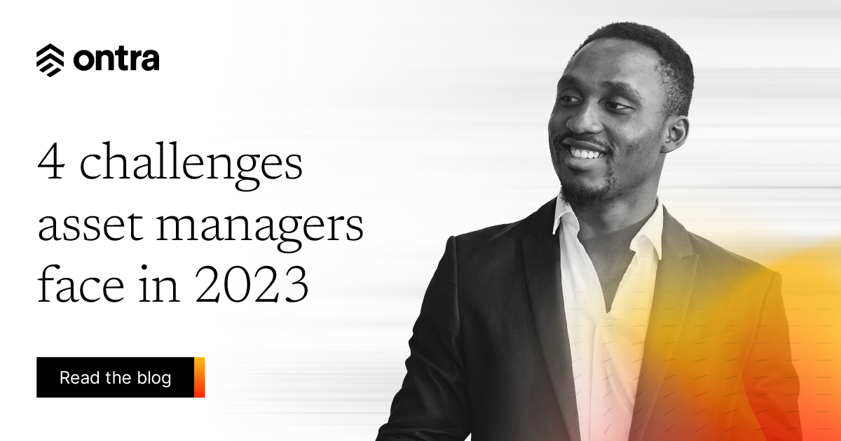 Top 4 asset management challenges of 2023 | Ontra